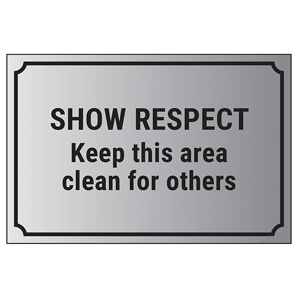 Show Respect, Keep This Area Clean For Others | Housekeeping Signs ...
