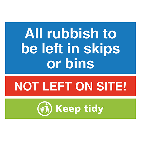 All Rubbish To Be Put In Skips Or Bins, Not Left On Site! Keep Tidy ...