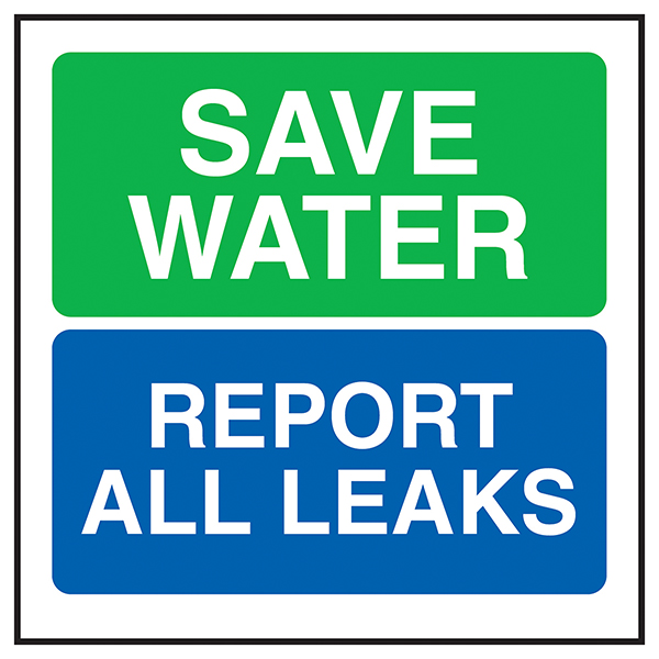 Save Water Report All Leaks | Energy & Conservation | Safety Signs ...