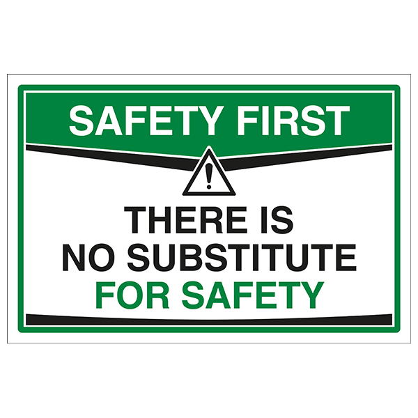There Is No Substitute For Safety | Safety Signs 4 Less